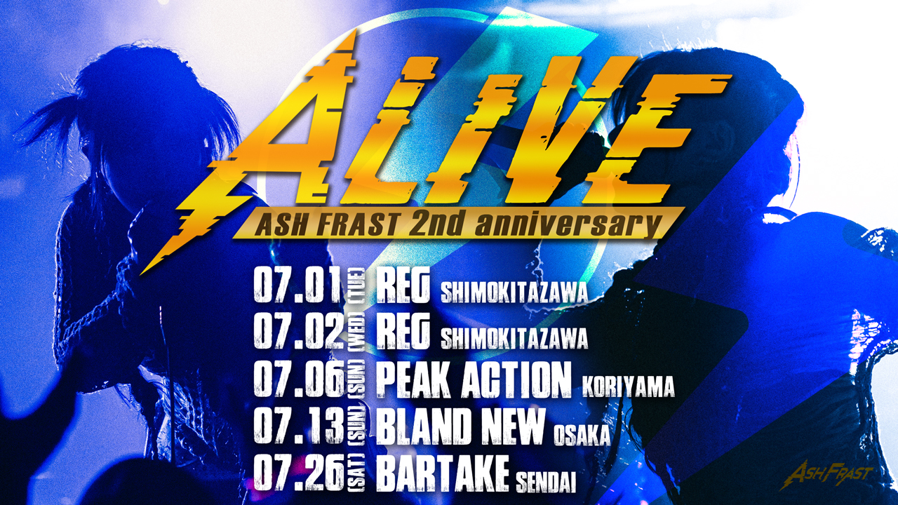 ASH FRAST 2nd anniversary 「ALIVE -SENDAI-」 | ASH FRAST OFFICIAL WEBSITE